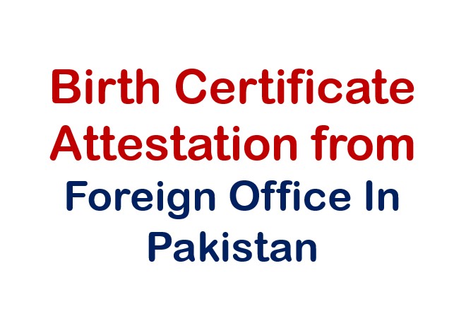 Birth Certificate Attestation from foreign office Pakistan